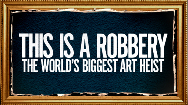 Watch THIS IS A ROBBERY: THE WORLD’S BIGGEST ART HEIST – Now on Netflix ...